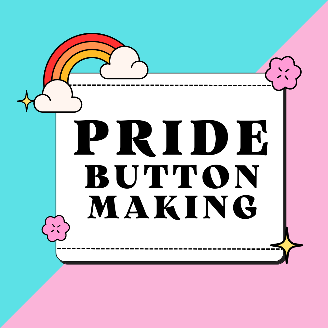 PRIDE Button Making | Cornwall Public Library